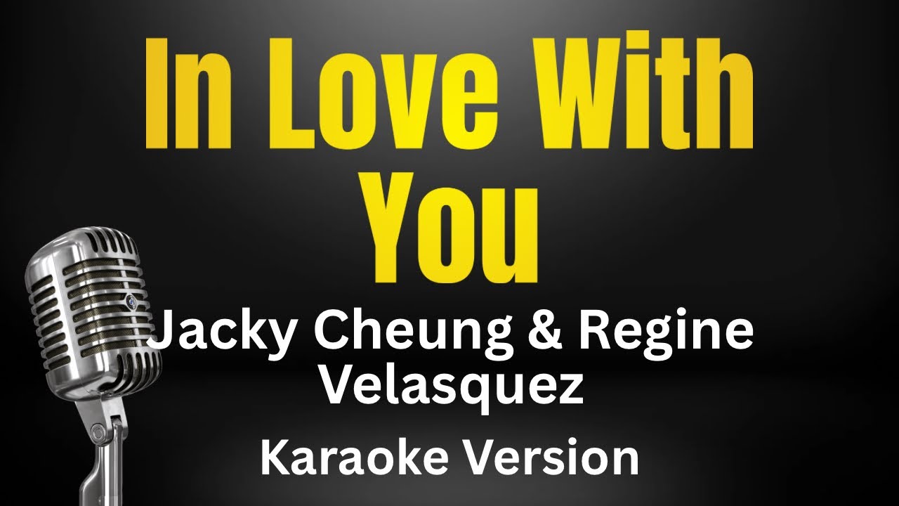 In Love With You - Jacky Cheung & Regine Velasquez (Karaoke Version ...