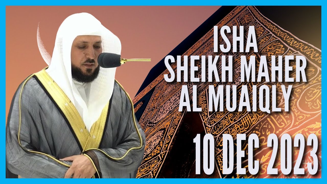 Surah Al Anfal [20-33] - Sheikh Maher Al Muaiqly - Isha - 10 Dec 2023 ...