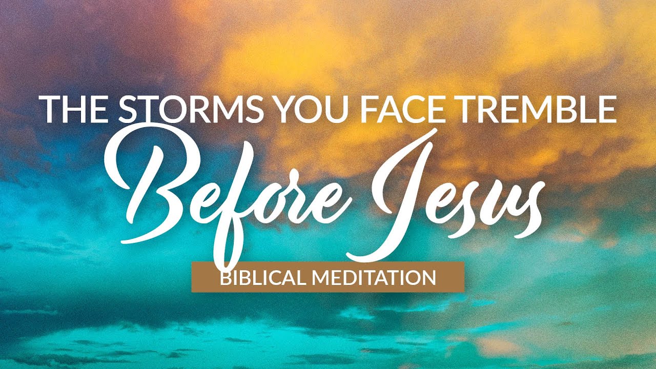 Our Daily Bread Evening Meditations| The Storms You Face Tremble Before ...