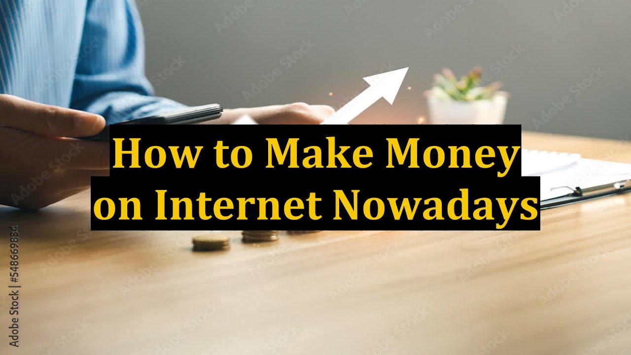 How to Make Money on Internet Nowadays - YouTube