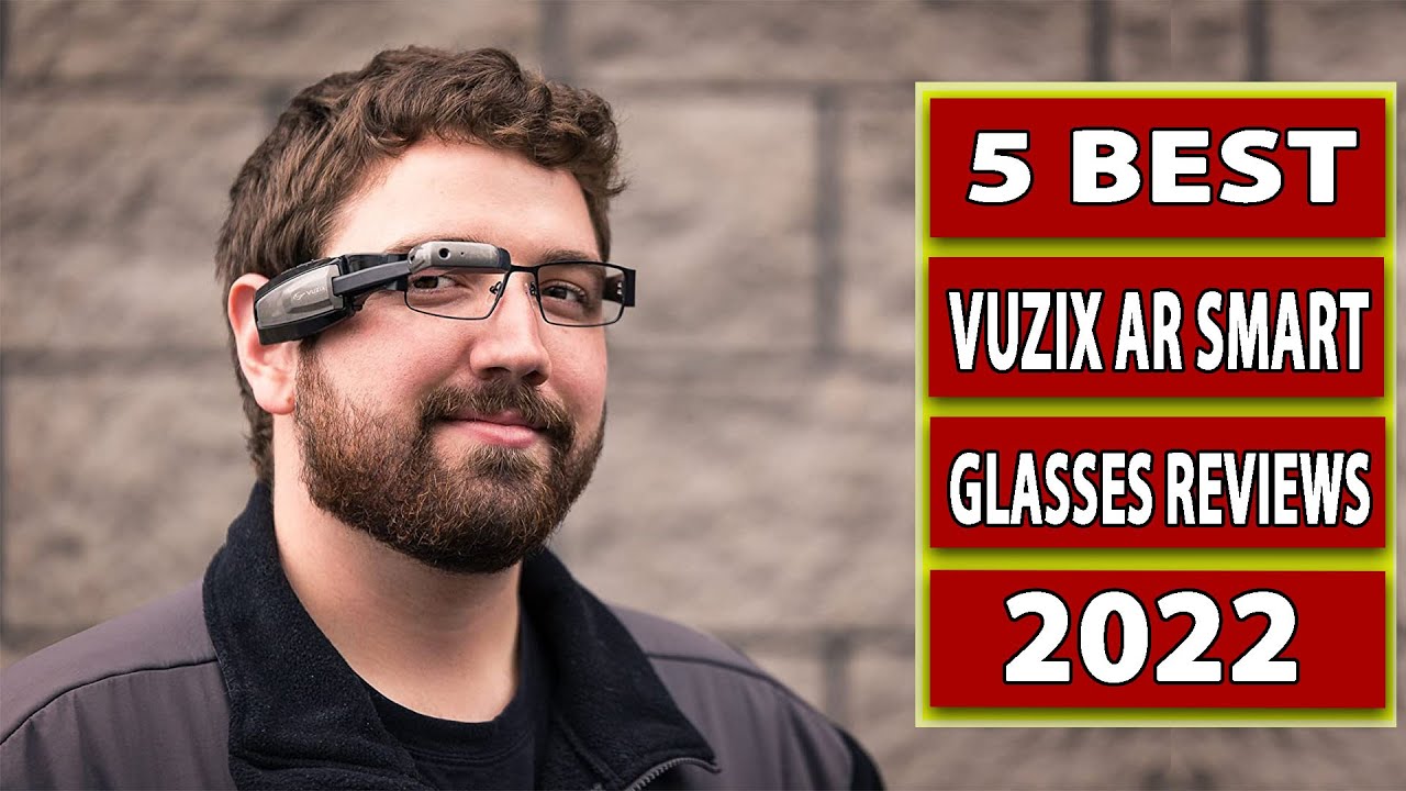 5 Best Vuzix Ar Smart Glasses [Vuzix Glasses Reviews] - YouTube