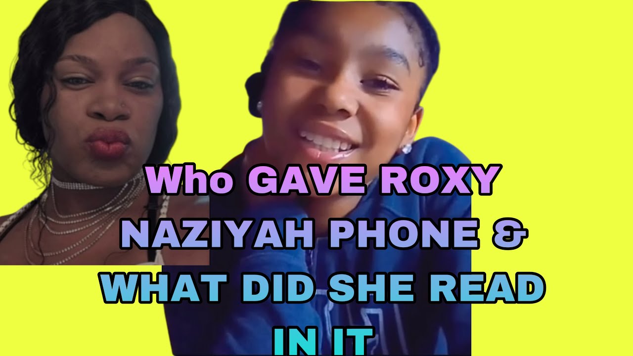 Na’Ziyah Harris who gave Roxy her phone and what did she read in it ...