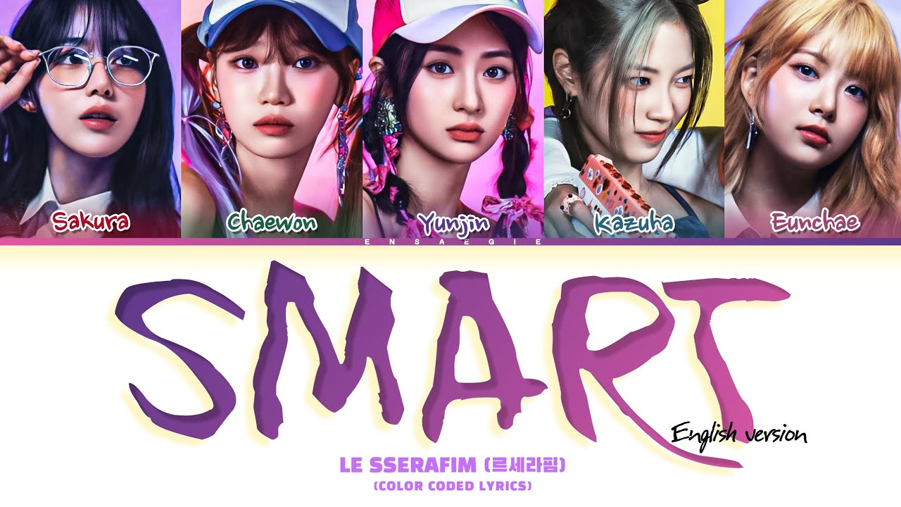 LE SSERAFIM (르세라핌) 'Smart (English version)' Lyrics (color coded lyrics ...