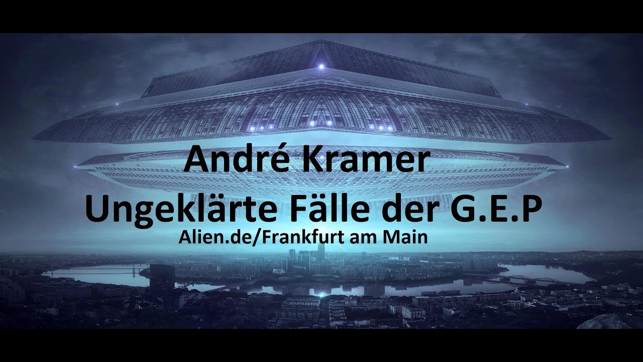 André Kramer - Ungeklärte UFO Fälle der G.E.P - YouTube