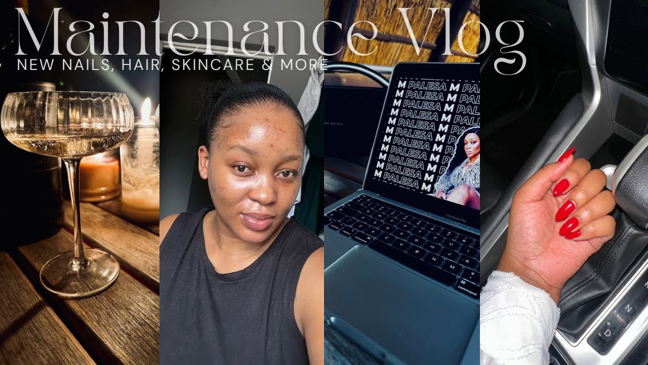 Maintenance VLOG: New nails, hair appointment, skincare & more | Palesa ...