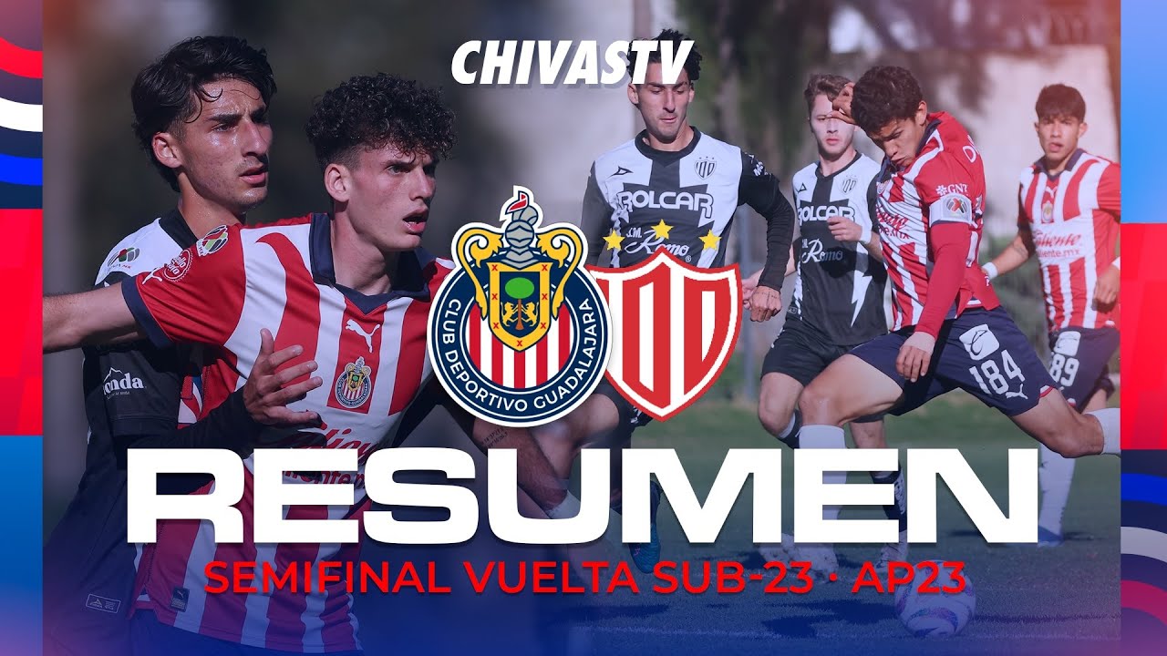 ¡Chivas Sub 23 ESTÁ EN LA FINAL! | Resumen | Semifinal Vuelta ...
