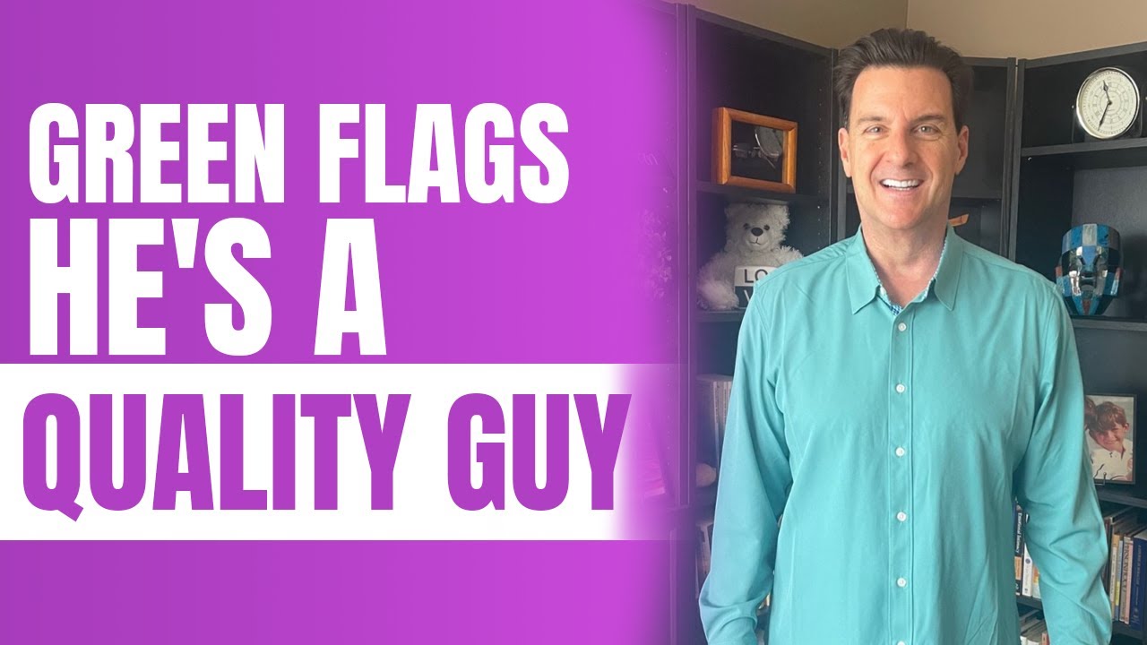Green Flags Men (over 40) Exhibit If They're A High-Quality - YouTube