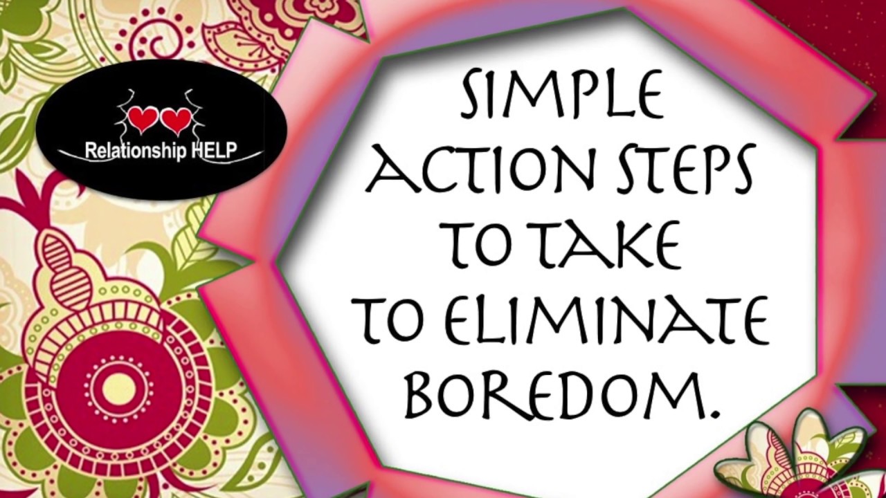 Relationship Help: Actions steps to eliminate boredom - YouTube