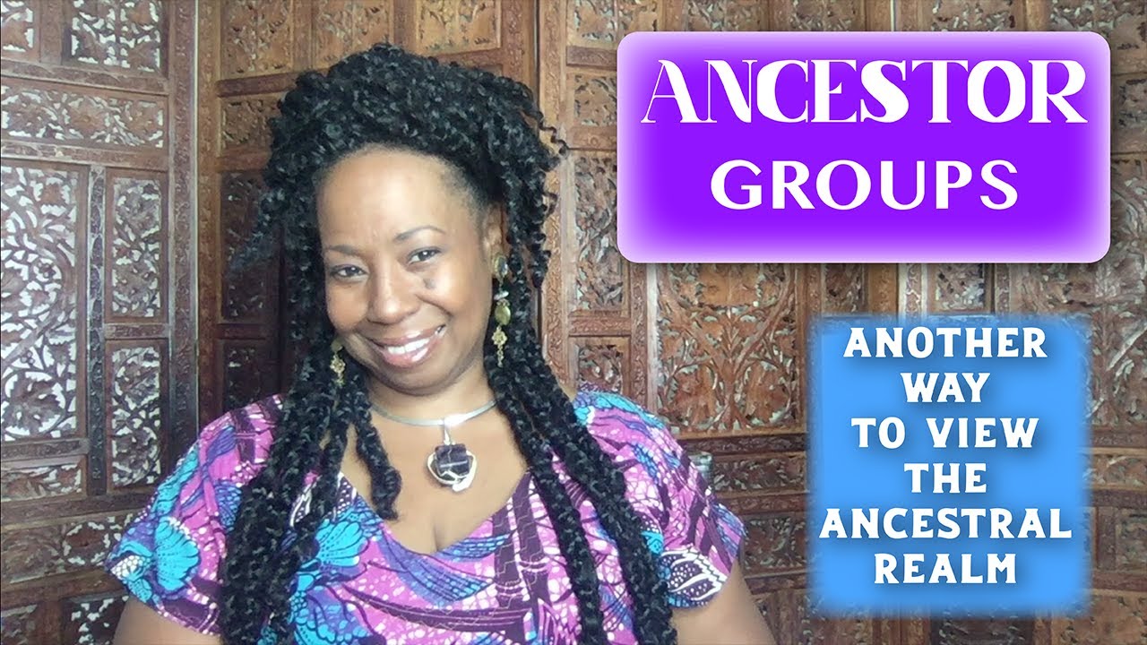 ANCESTOR GROUPS: Another Way to View the Ancestral Realm - YouTube