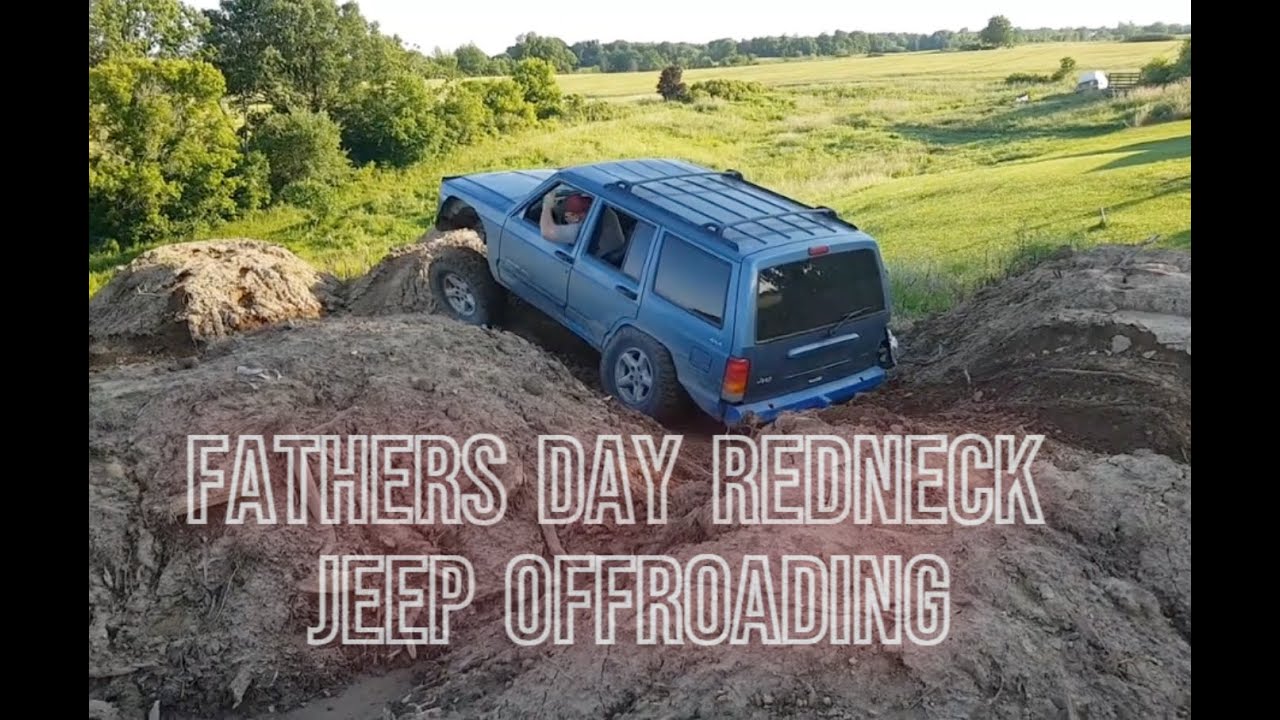 Fathers day redneck jeep offroading 5 - YouTube