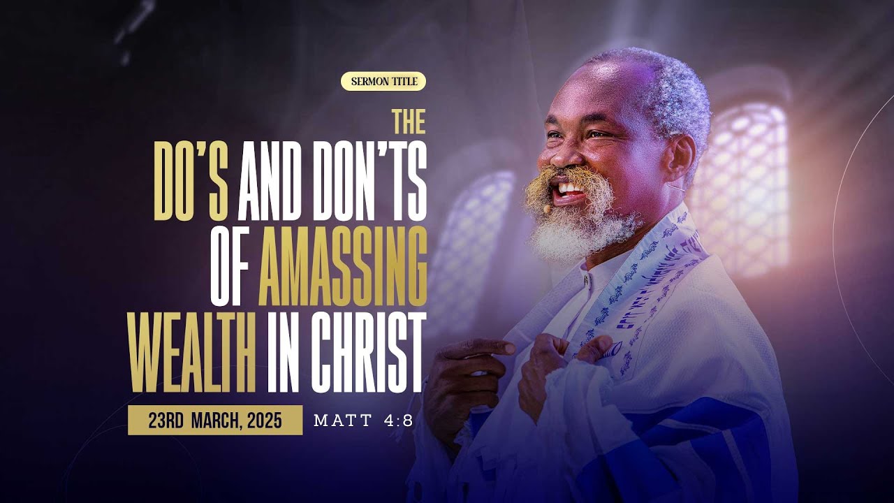 DO'S AND DON'TS OF AMASSING WEALTH IN CHRIST | 23RD FEB, 2025 | # ...
