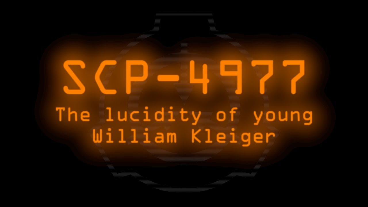 SCP-4977 - The lucidity of young William Kleiger - YouTube