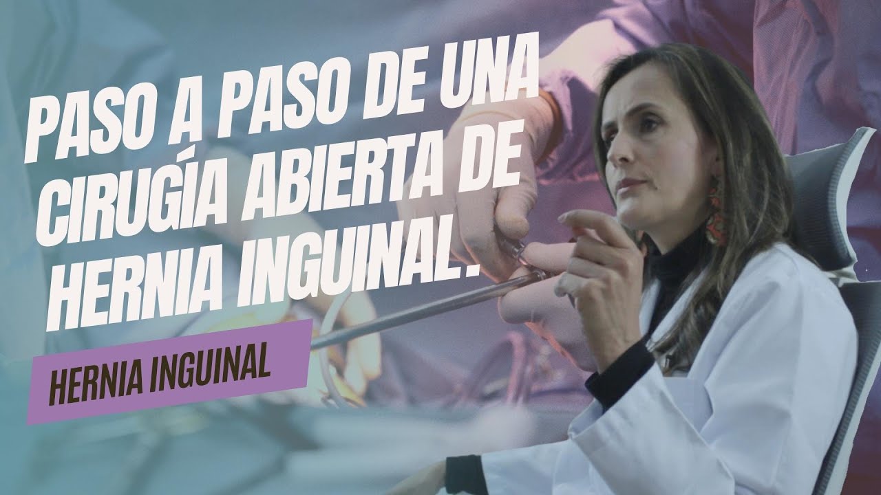 Descripción del paso a paso de una cirugía abierta de hernia inguinal ...