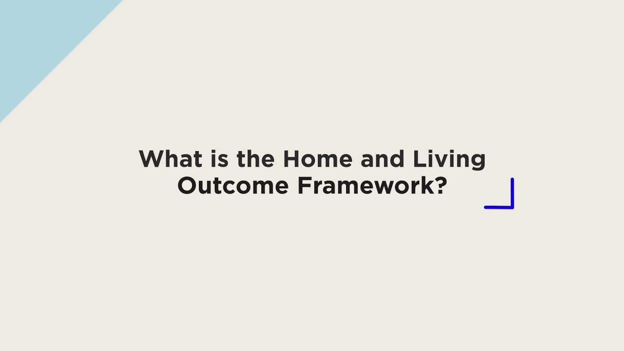 What is the Home and Living Outcome Framework project? - YouTube