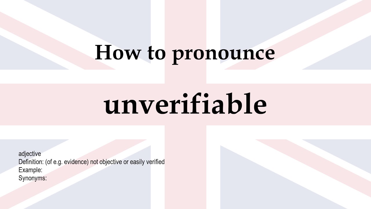 How to pronounce 'unverifiable' + meaning - YouTube