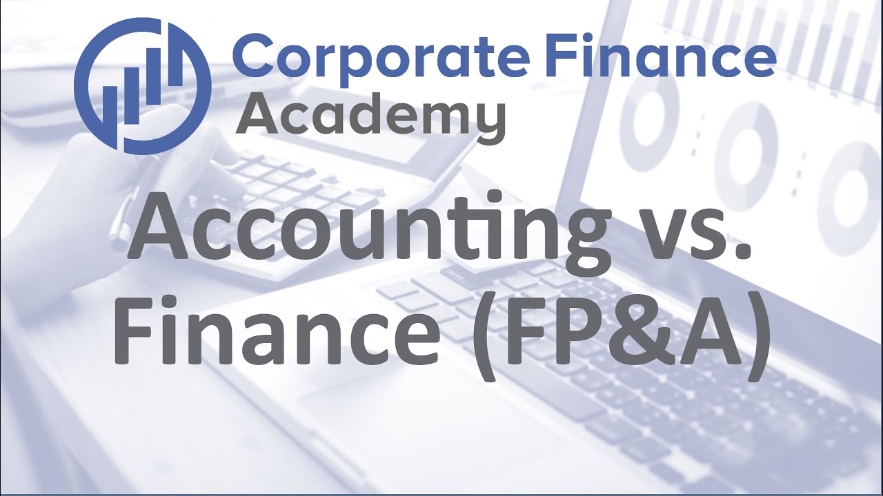 Accounting vs Finance (FP&A) - What you do? Jobs? Roles and ...
