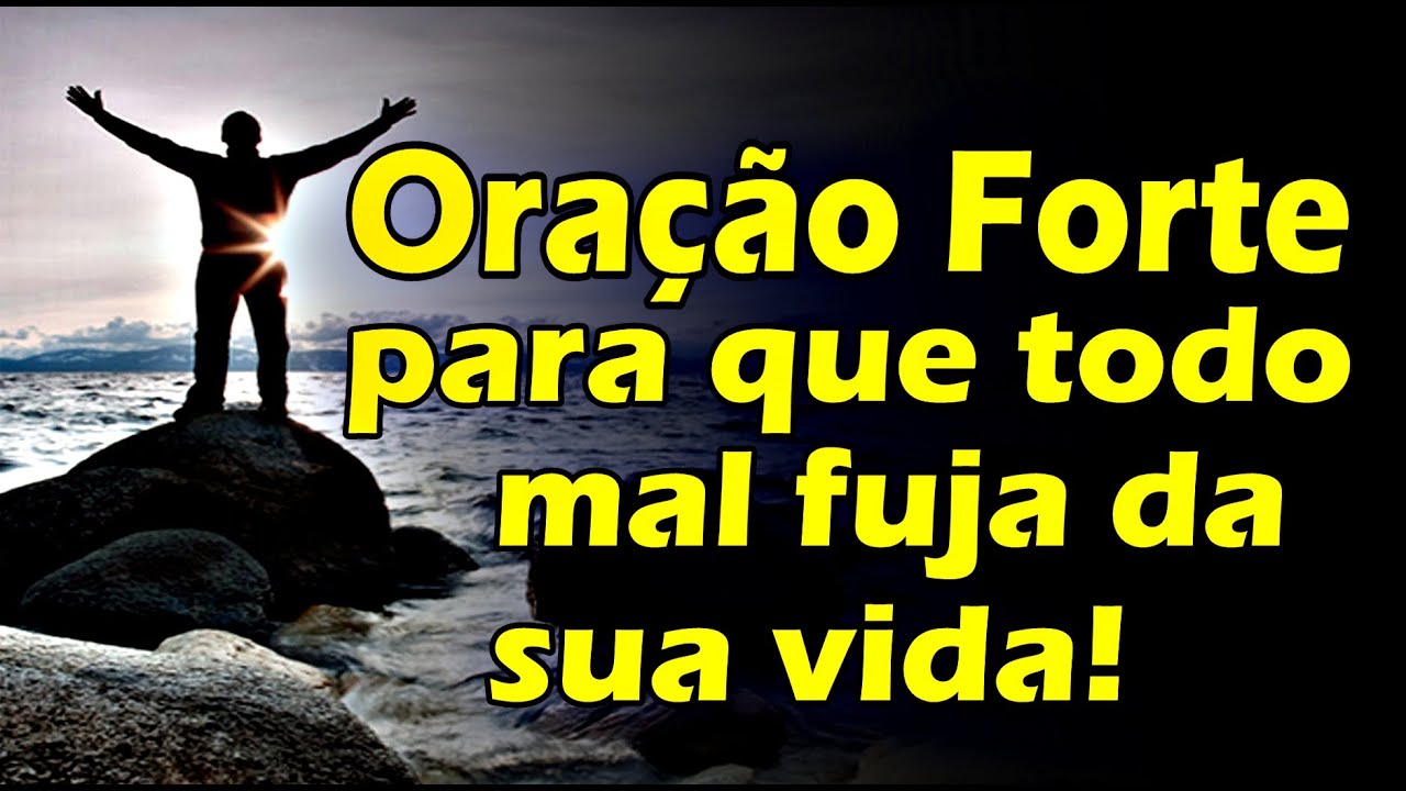 ORAÇÃO FORTE E PODEROSA PARA QUE O MAL FUJA DA SUA VIDA - YouTube