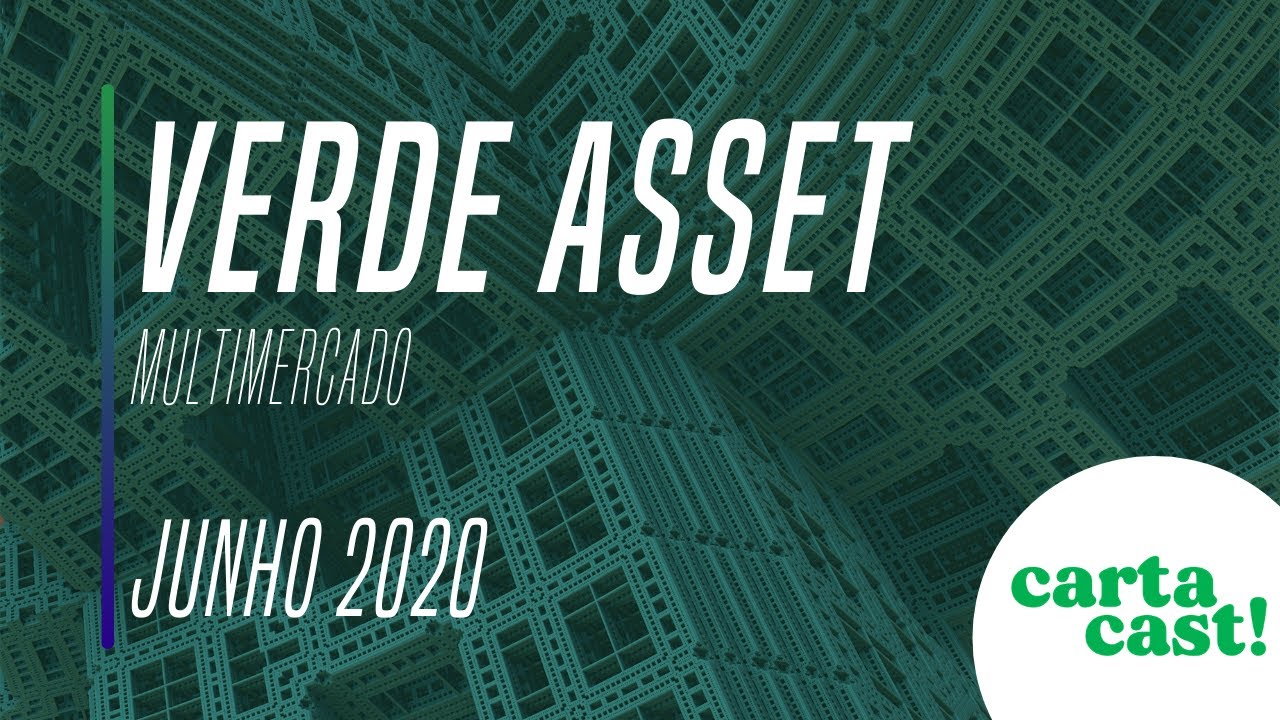 Carta do Gestor - Verde Asset (jun/20) #cartacast - YouTube