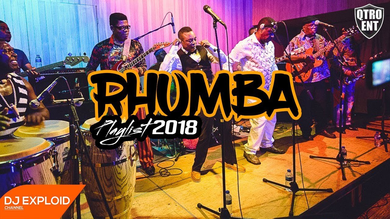 Rhumba Playlist [LATEST 2018] - DJ Exploid ( www.djexploid.com ...