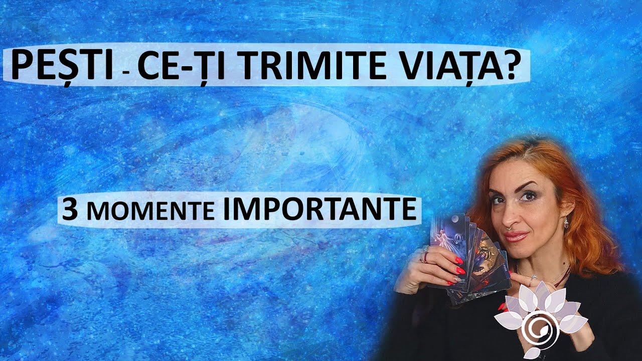 PEȘTI: Ce-ți trimite Viața? - 3 Evenimente în curând/ Zodii de APĂ ...