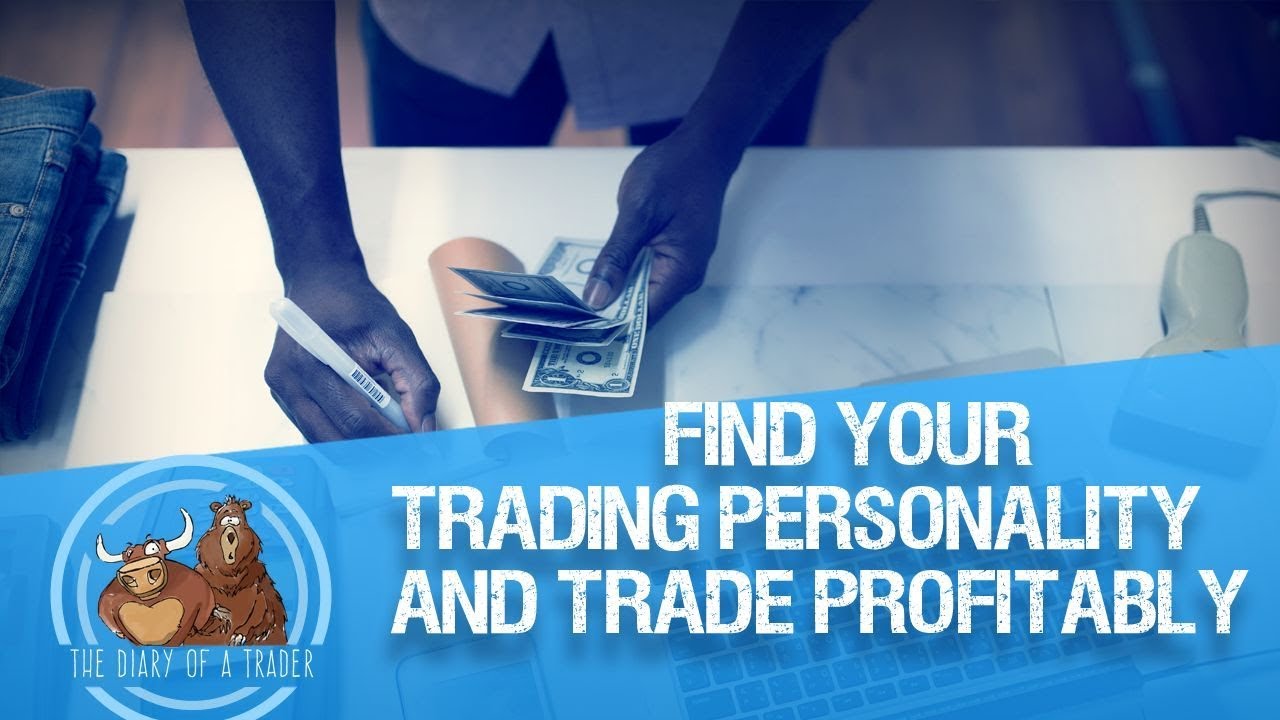 How to find your Trading Personality and Trade Profitably | The Diary ...