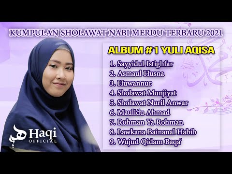 Sholawat Merdu Terbaru - Kumpulan Sholawat Nabi [2021] || Album Yuli Aqisa #1 | Haqi Official