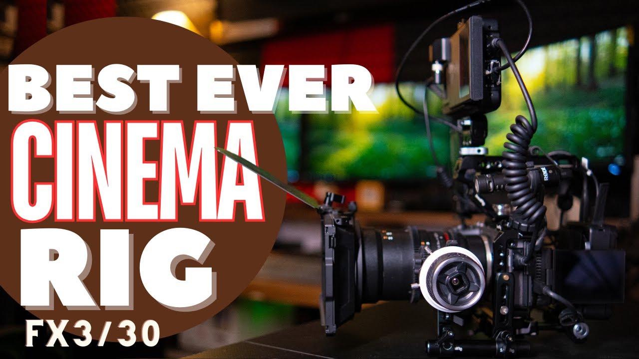 Sony FX30 Best Ever Cinema Rig Setup | Learn Filmmaking - YouTube