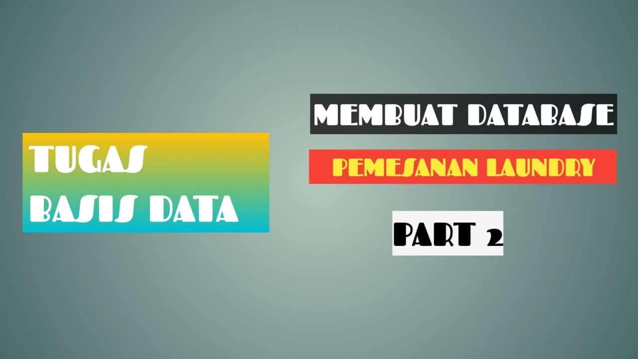 MEMBUAT DATABASE PEMESANAN LAUNDRY PART 2 - YouTube