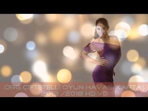 ORG ÇİFTETELLİ OYUN HAVASI KAPTAŞ 2013  2018 HD VD