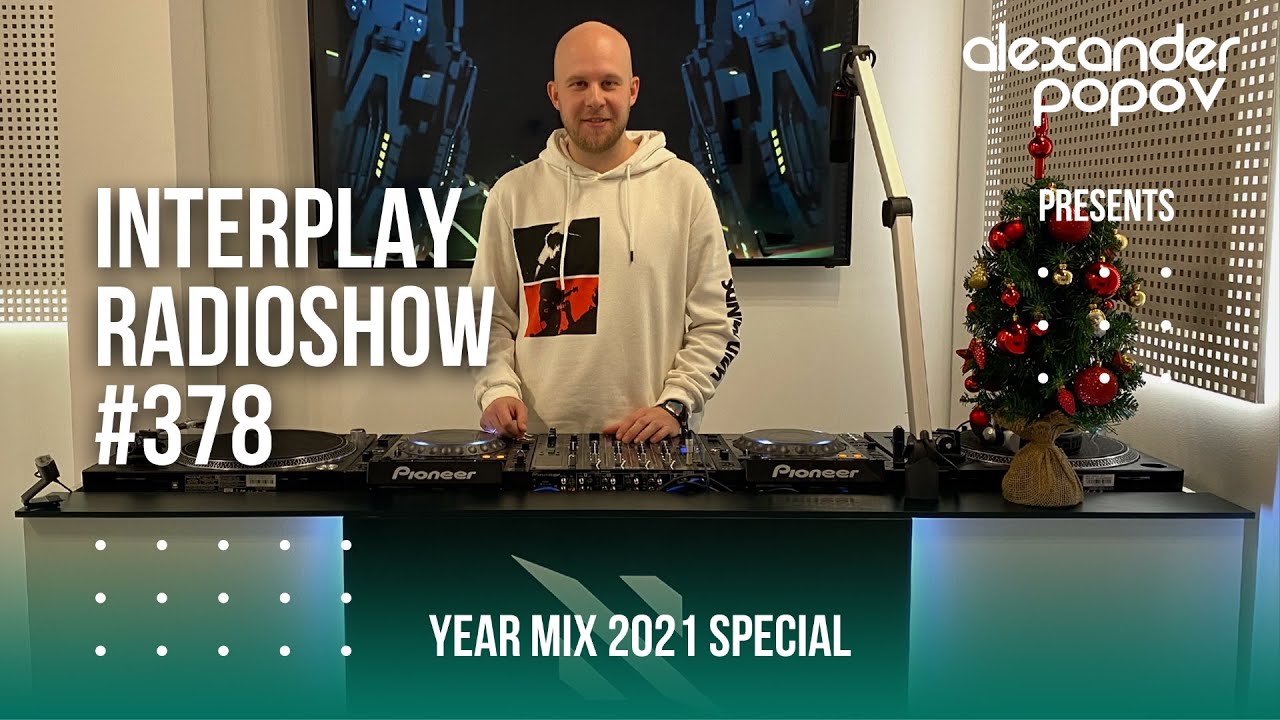 Alexander Popov - Interplay Radioshow #378 (Year Mix 2021 Special ...