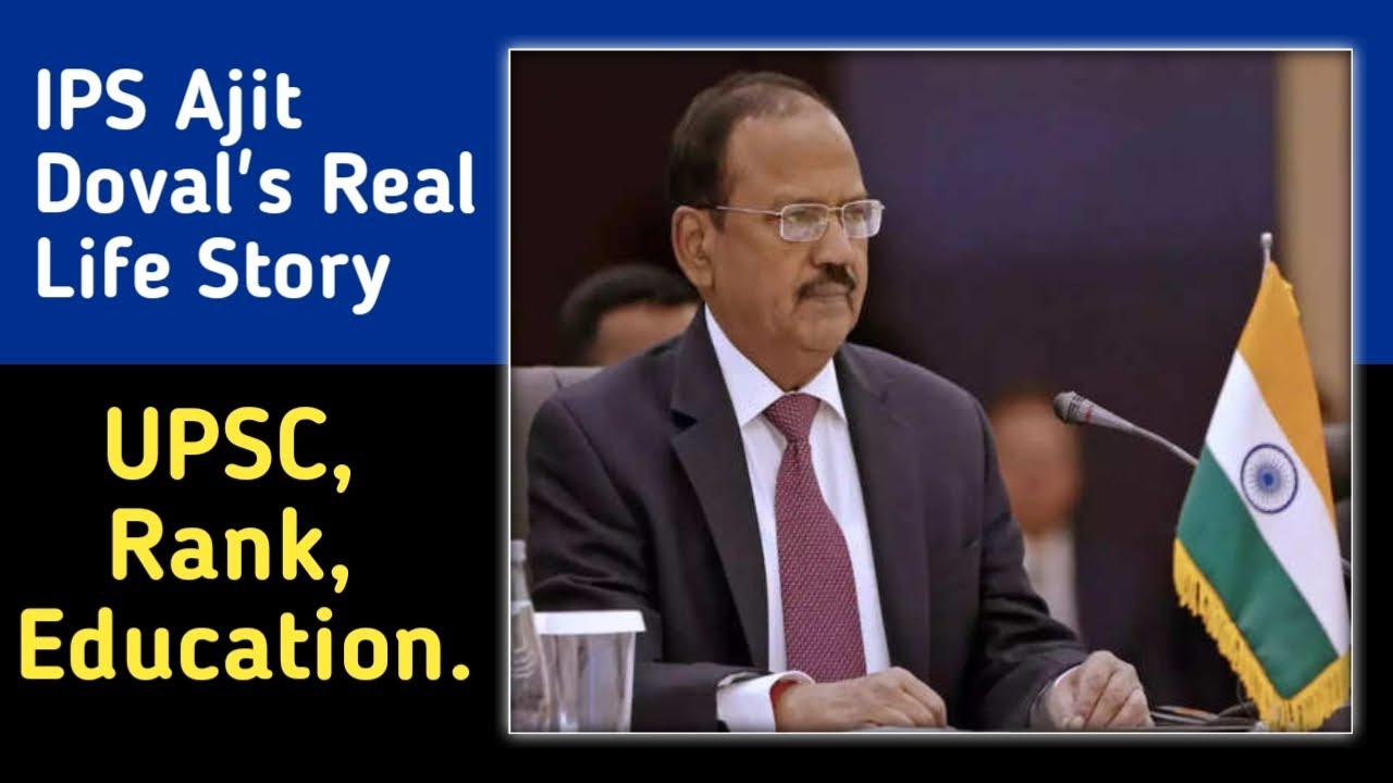 IPS Ajit Doval - The Real Life Story, Education, National Security ...