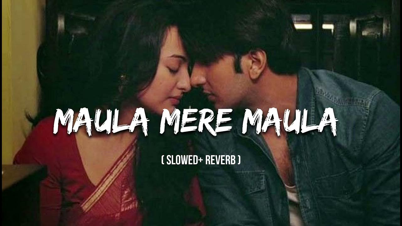 Maula Mere Maula (Slowed + Reverb) | Anwar | Siddharth Koirala | Nauheed Cyrusi | Reverb ...