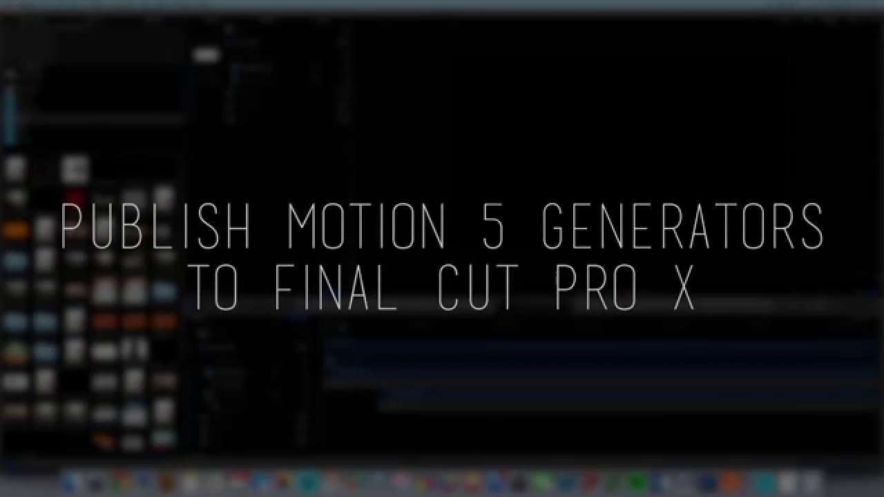 Publish Motion 5 Generators to Final Cut Pro X - YouTube