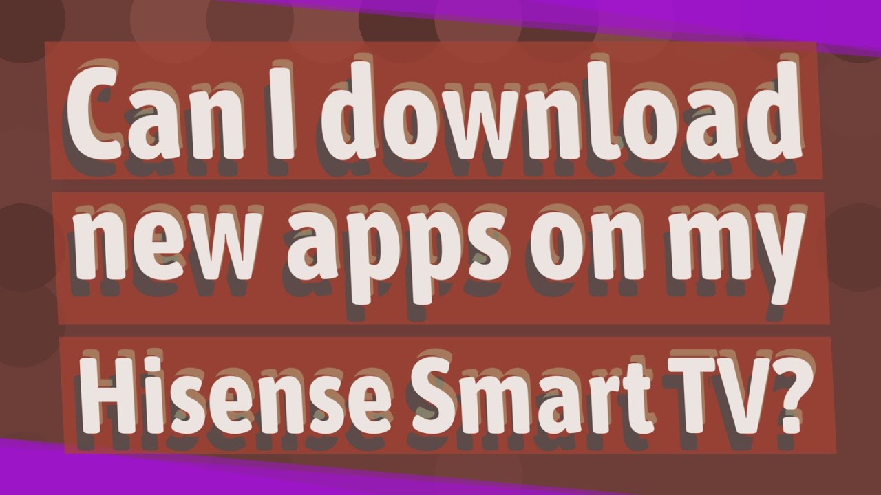 Can I Download New Apps On My Hisense Smart TV YouTube can-i-download-new-apps-on-my-hisense-smart-tv-youtube