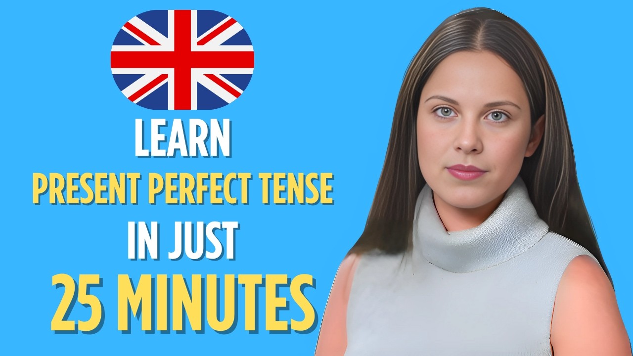 Learn Present Perfect Tense in Just 25 Minutes - YouTube