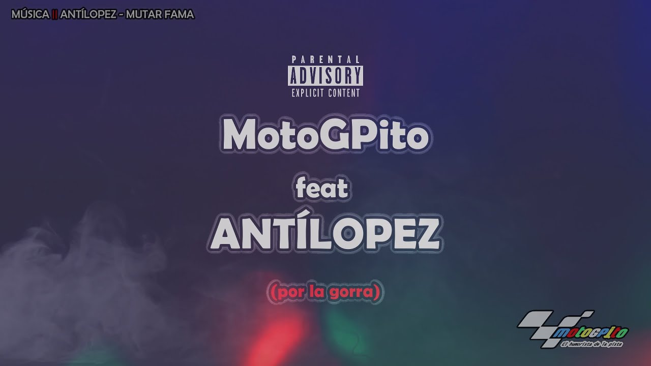 MUTAR FAMA | MOTOGPITO ft. ANTÍLOPEZ Y LA PRENSA - YouTube