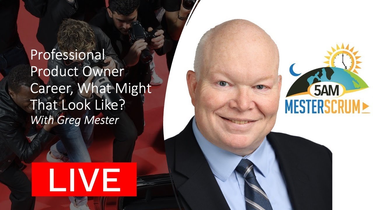 LIVE: Greg Mester - Professional Product Owner Career, What Might That ...