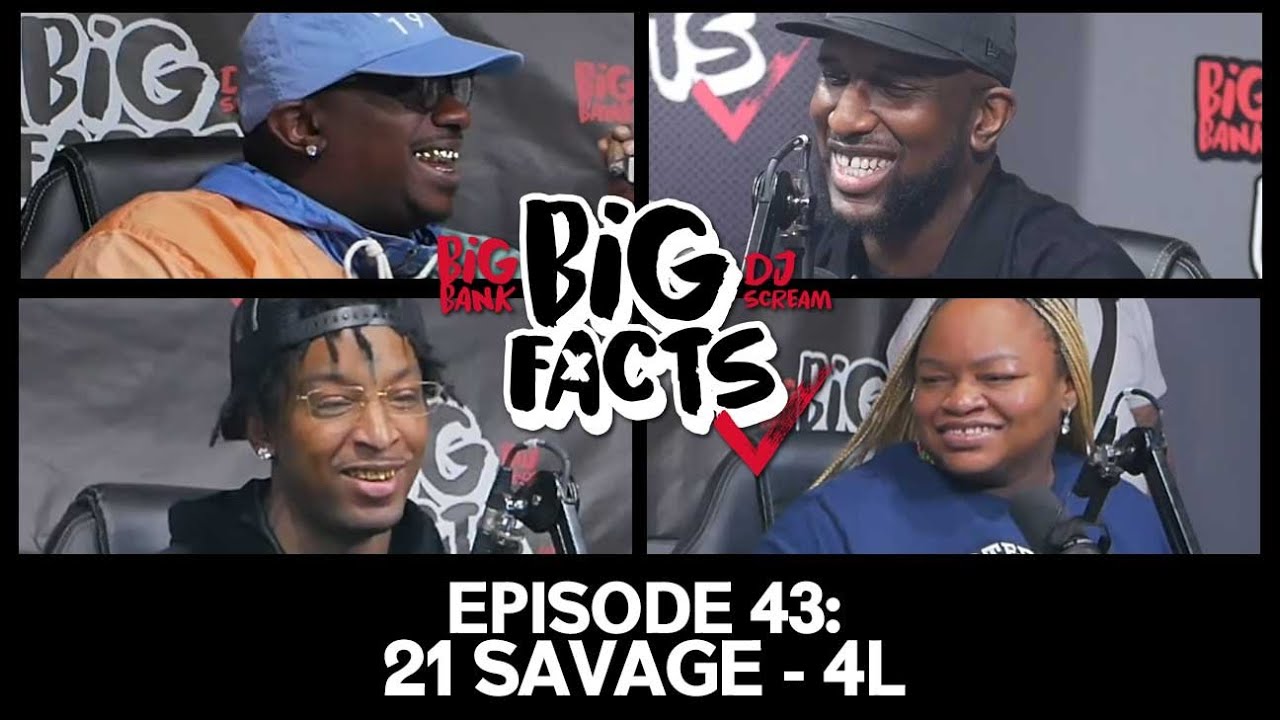 Big Facts E43: 21 Savage, Big Bank & DJ Scream - 4L - YouTube