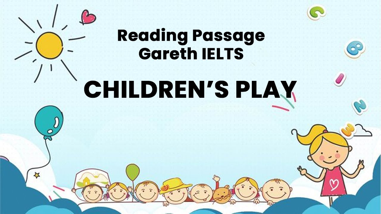 Reading Passage by Gareth IELTS- Children s Play | Enjoy Reading - YouTube