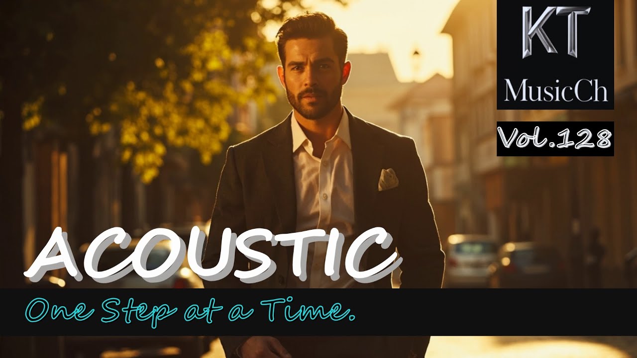 Vol.128 | One Step at a Time | ACOUSTIC | Emotional & Heartfelt ...