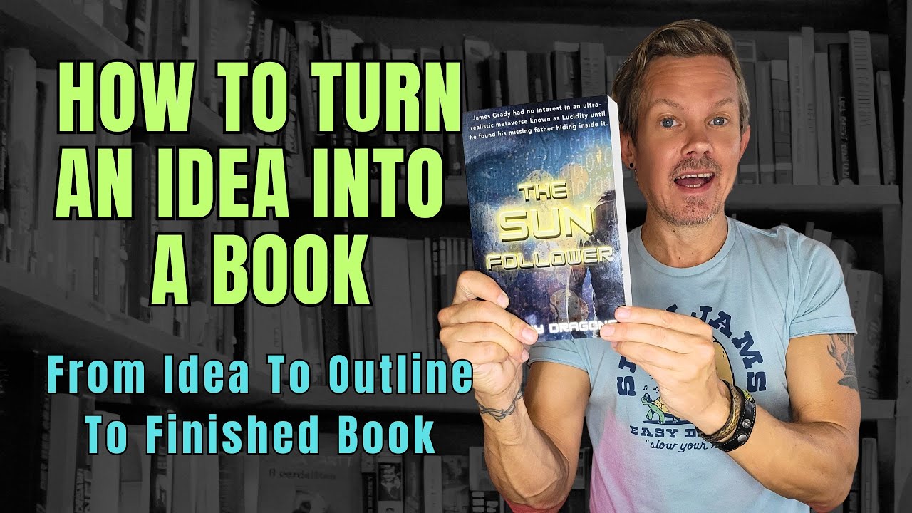HOW TO TURN AN IDEA TO A BOOK: From idea To Outline To Finished Book ...