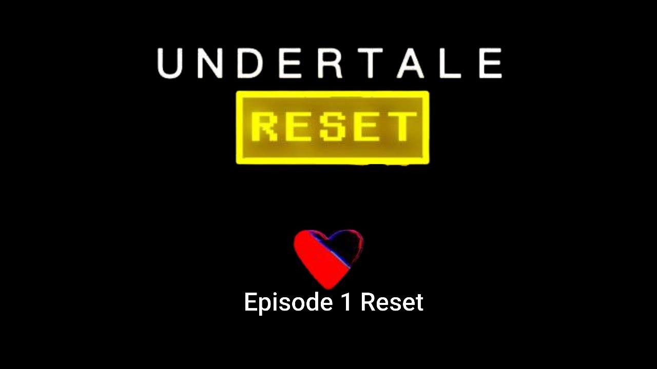 Undertale Reset Episode 1 - YouTube