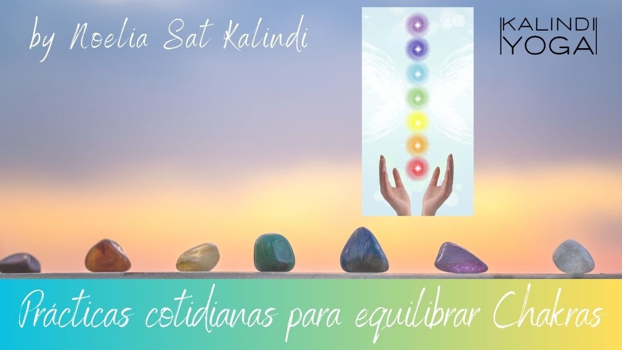 Practicas cotidianas para equilibrar tus Chakras 🧘🏻‍♀ Centro Kalindi ...