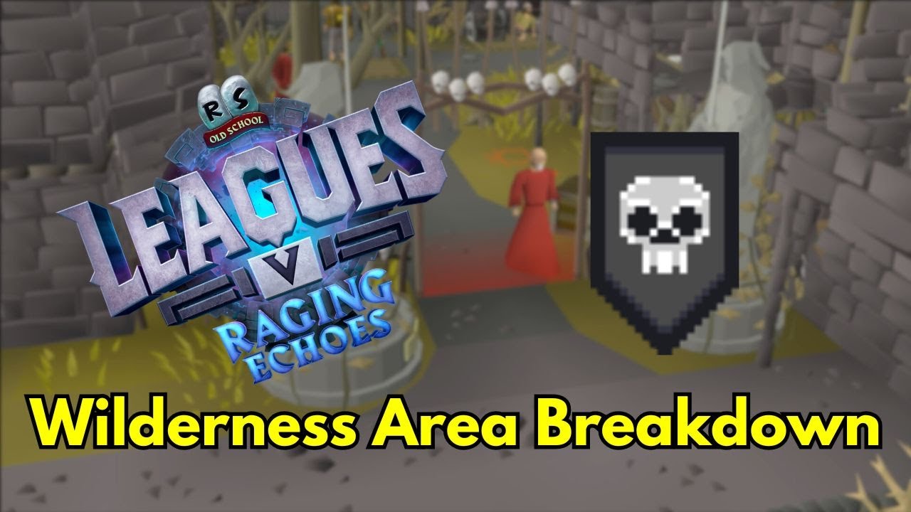 Leagues 5 Raging Echoes - Wilderness Area Breakdown - YouTube