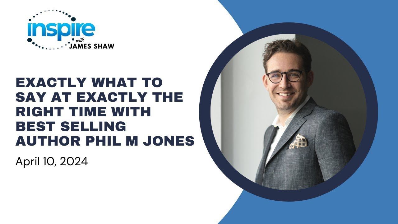 Exactly What to Say at Exactly The Right Time with Best Selling Author ...