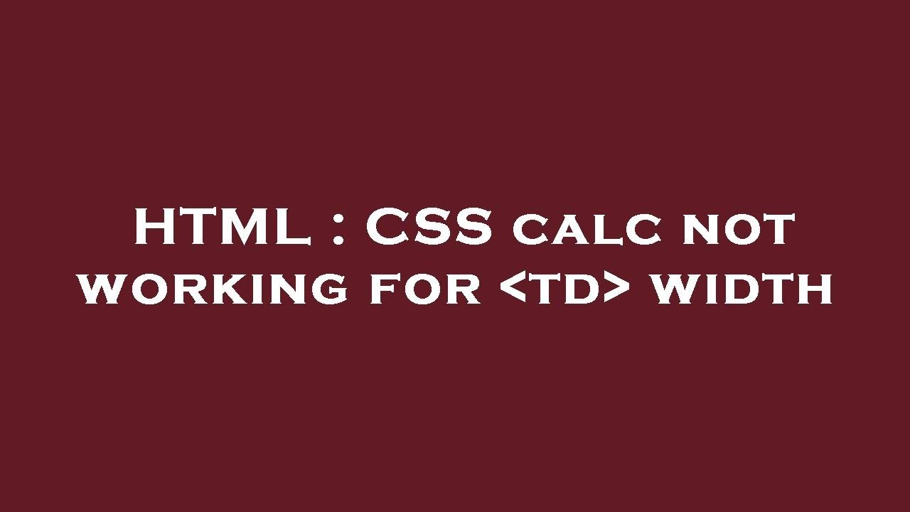 HTML CSS Calc Not Working For Td Width YouTube HTML CSS Calc Not Working For Td Width YouTube