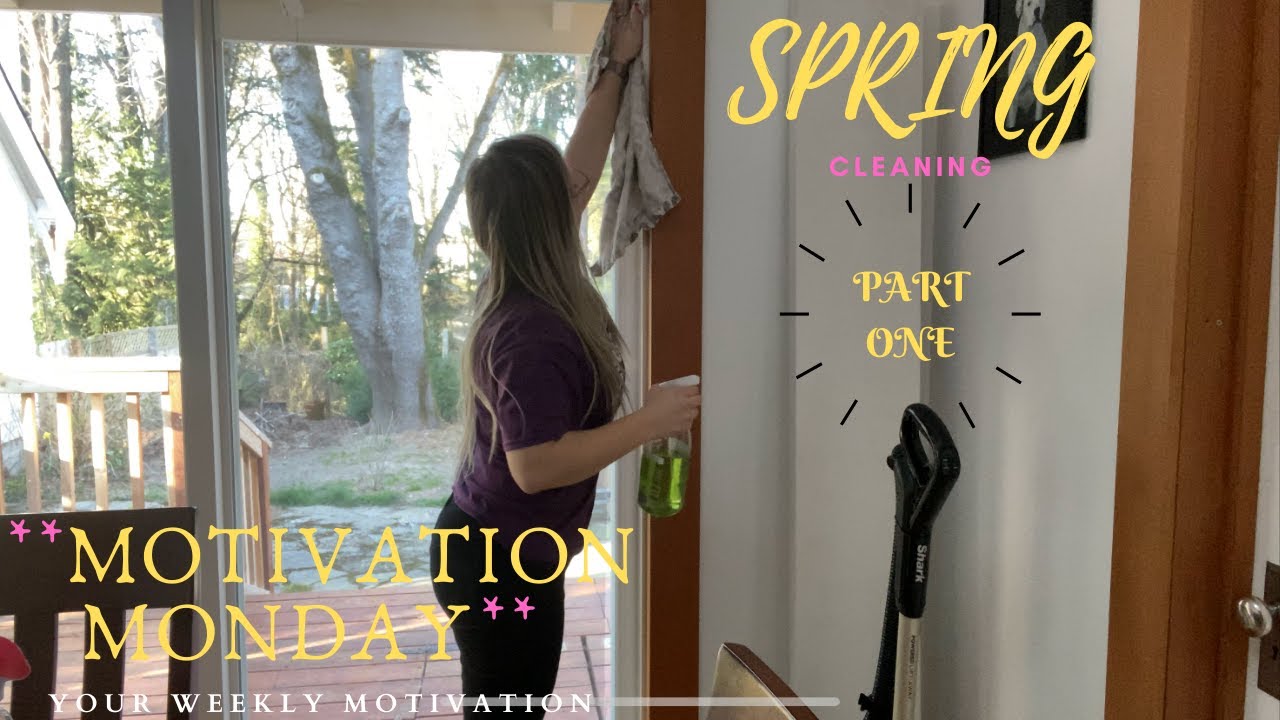 ** MOTIVATION MONDAY**/SPRING CLEANING /PART 1/ CLEAN WITH ME/ DEEP ...
