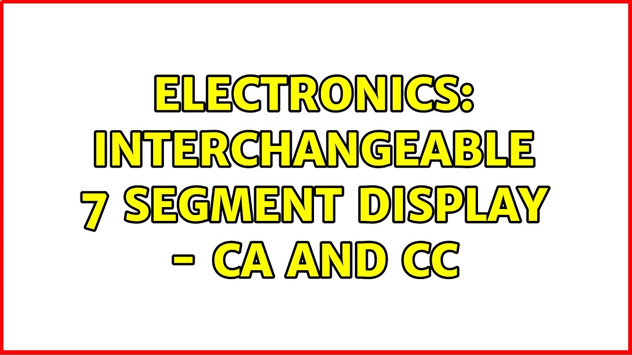 Electronics: Interchangeable 7 segment display - CA and CC - YouTube