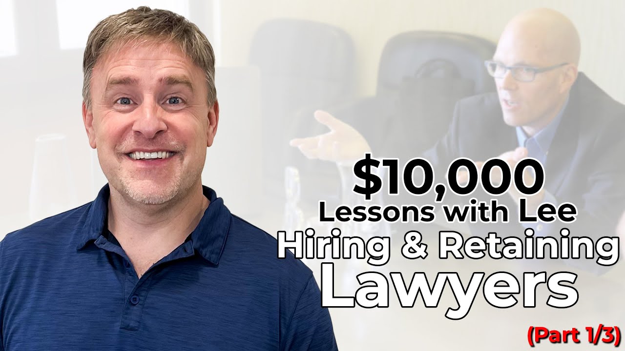 $10k Lessons with Lee Hiring & Retaining Lawyers (Part 1 of 3) - YouTube