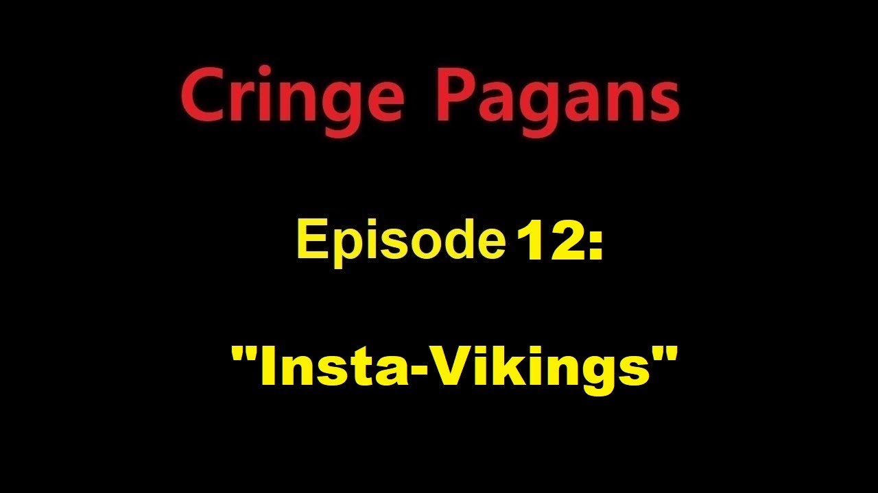Cringe Pagans: Episode 12 - YouTube